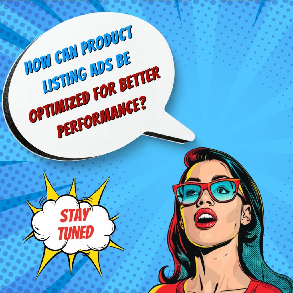 How Do You Optimize Product Listing Ads? - AI Marketing Engineers
