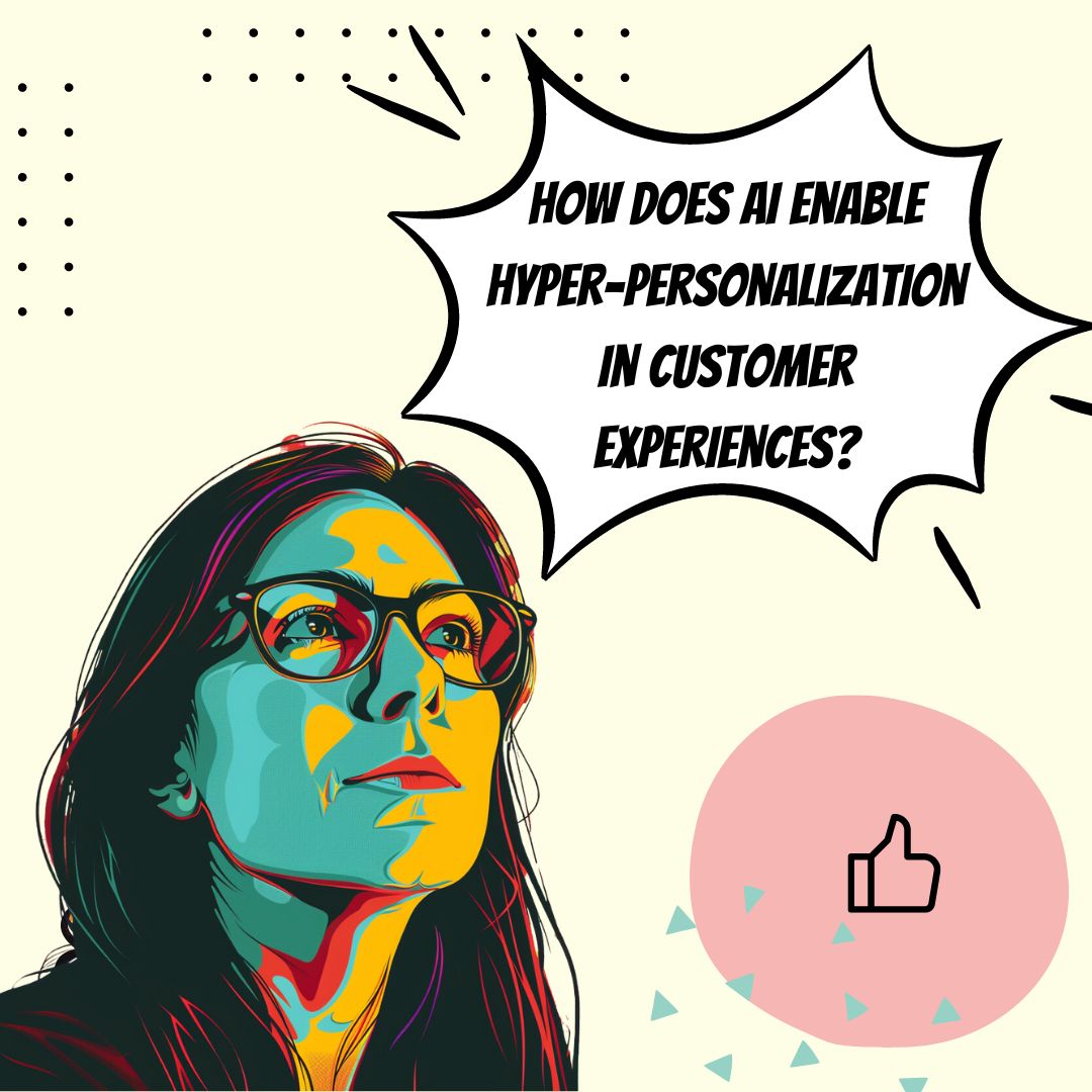 Hyper-Personalization with AI: Customer Experiences to Individual Preferences