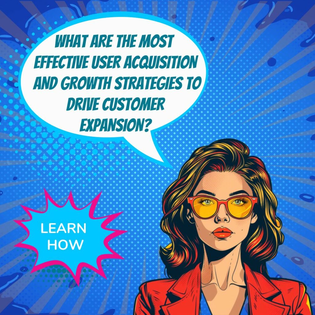 How Can User Acquisition and Growth Strategies Drive Customer Expansion ...