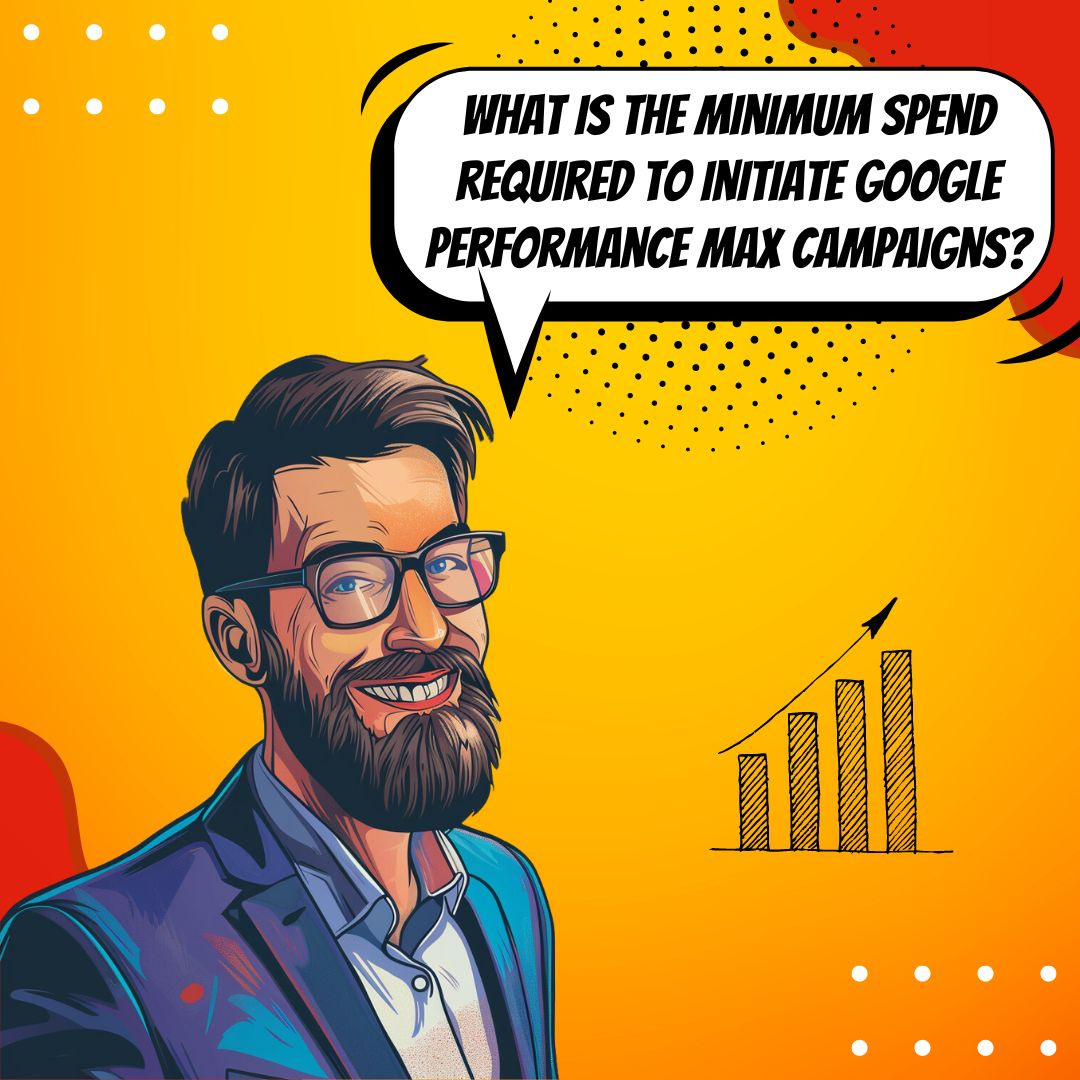 Minimum Spend for Google Performance Max: Budgeting for Beginners