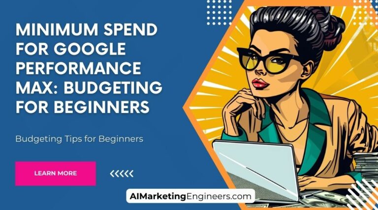 Minimum Spend for Google Performance Max: Budgeting for Beginners