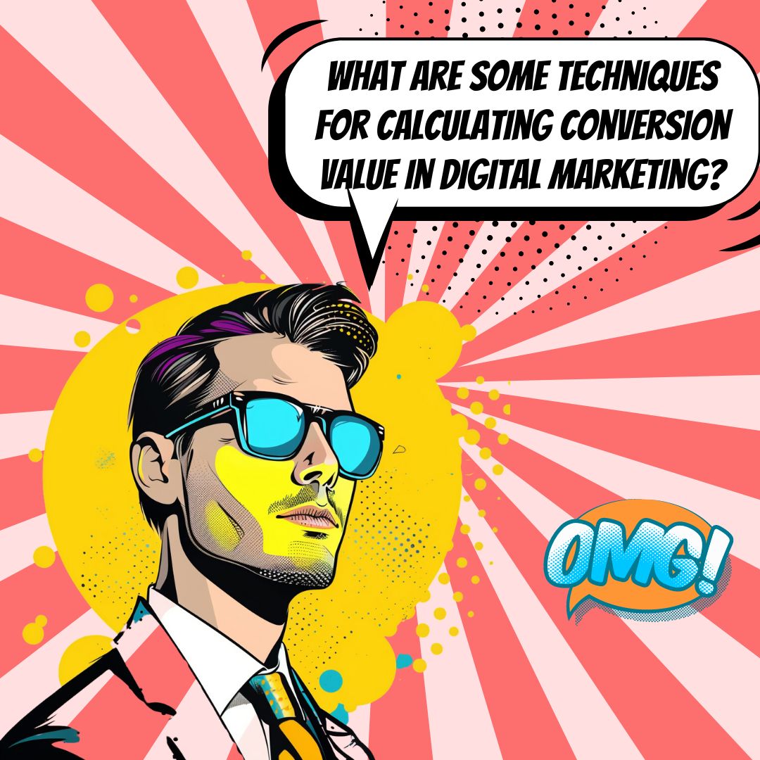 Techniques for Calculating Conversion Value: Measuring Impact