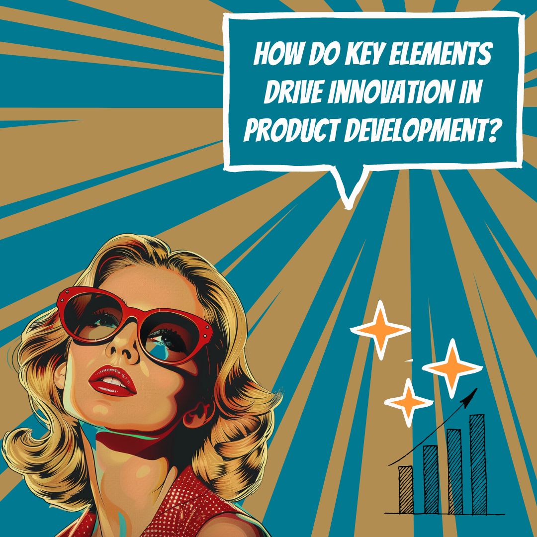 Key Elements of Product Development, Innovation, and Product Lifecycle