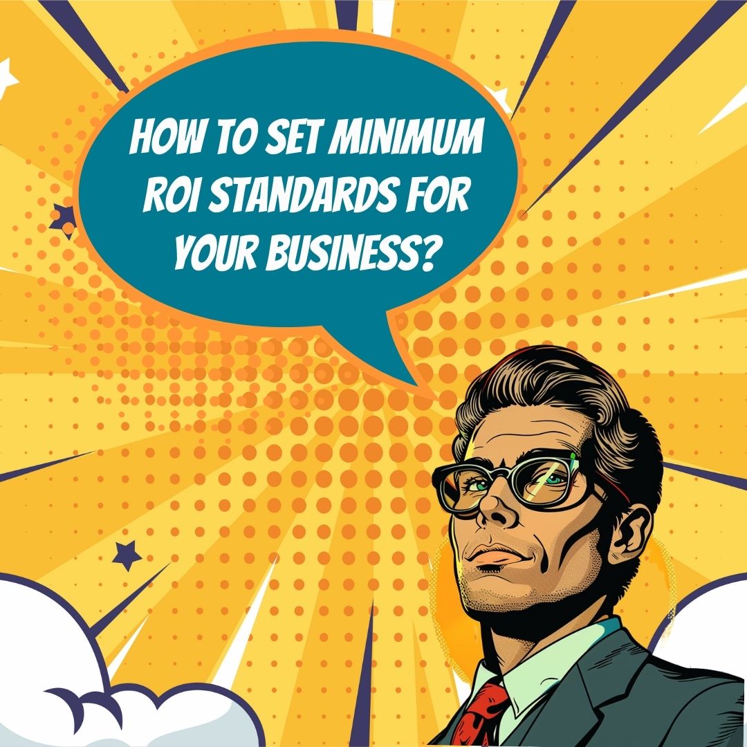 What ROI is Acceptable for Your Business? | Minimum Standards and ...