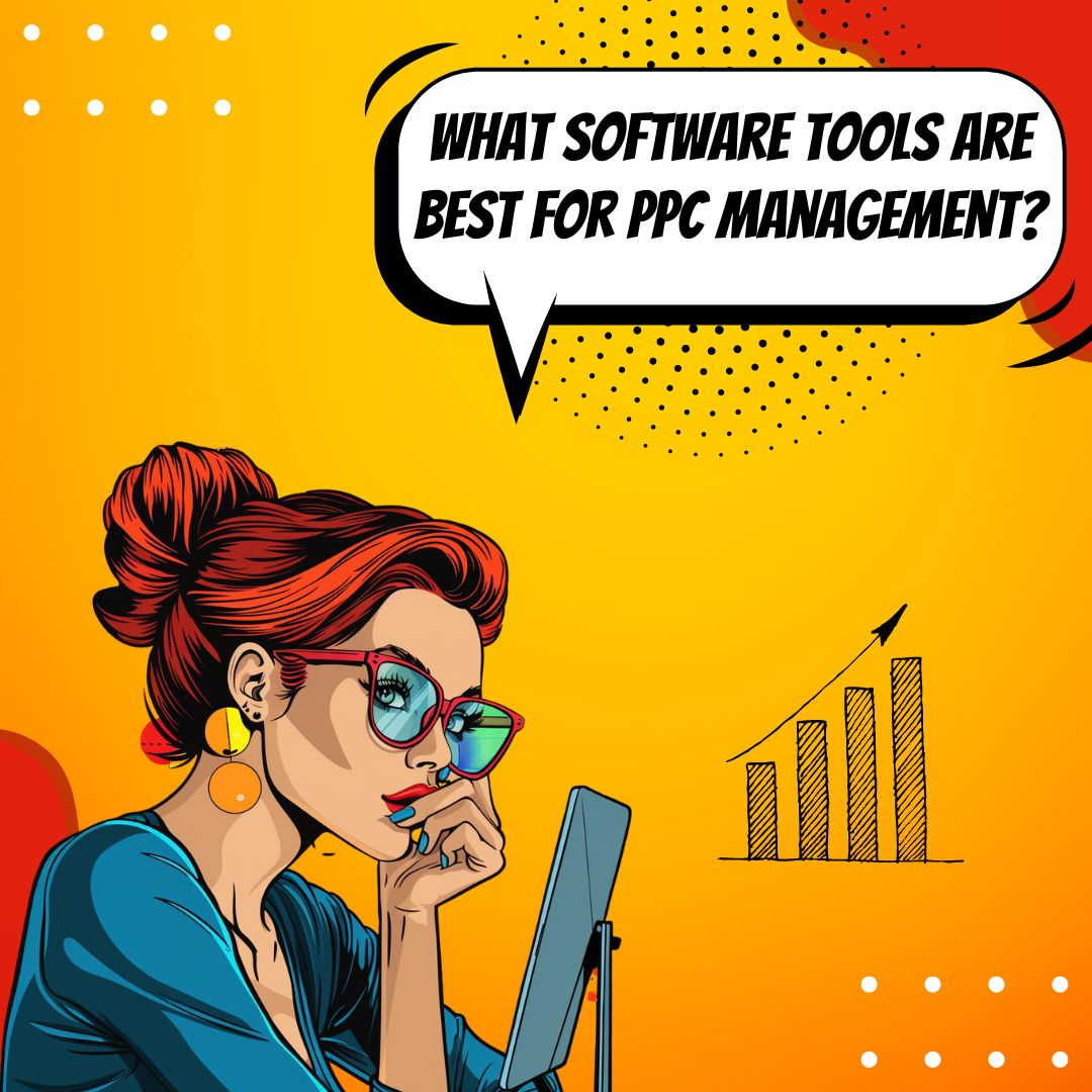 Which Software is Used for PPC Management? | Top Tools and Best Practices